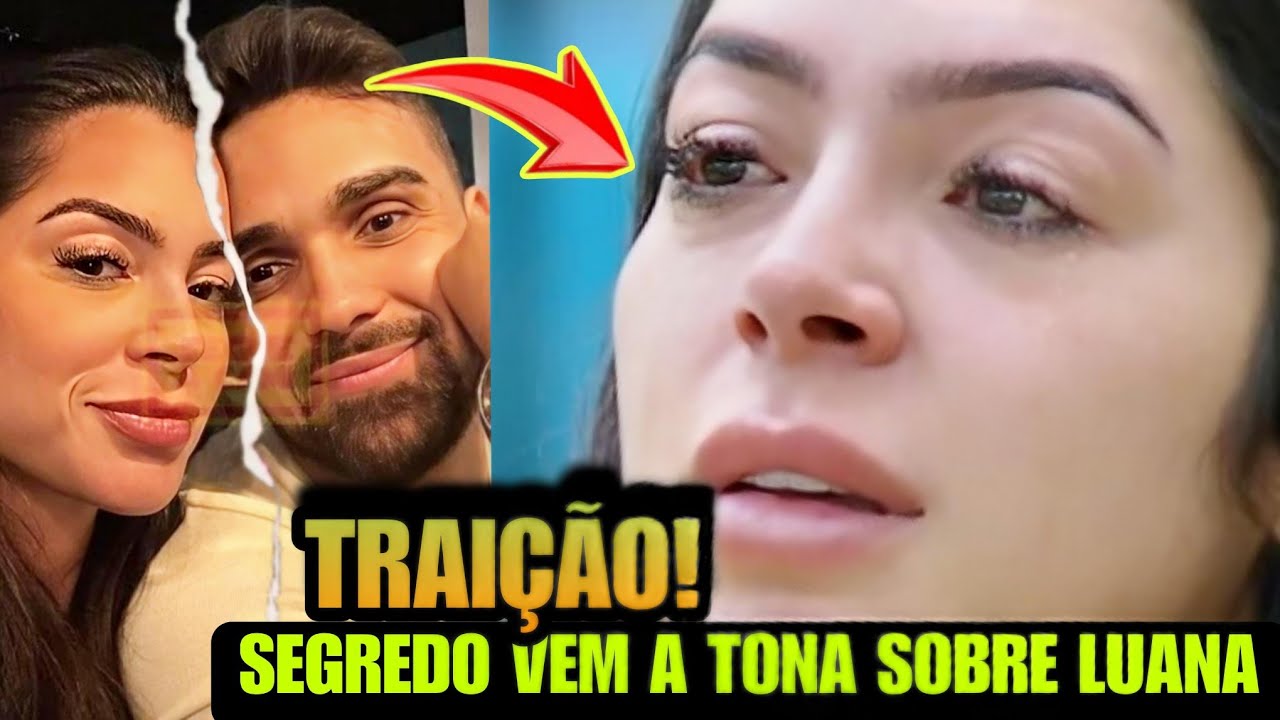 NAMORADO DE LUANA DESCOBRE SEGREDO APAGA TODAS AS FOTOS COM ELA E ANUNCIA FIM DO NAMORO 'ME ...