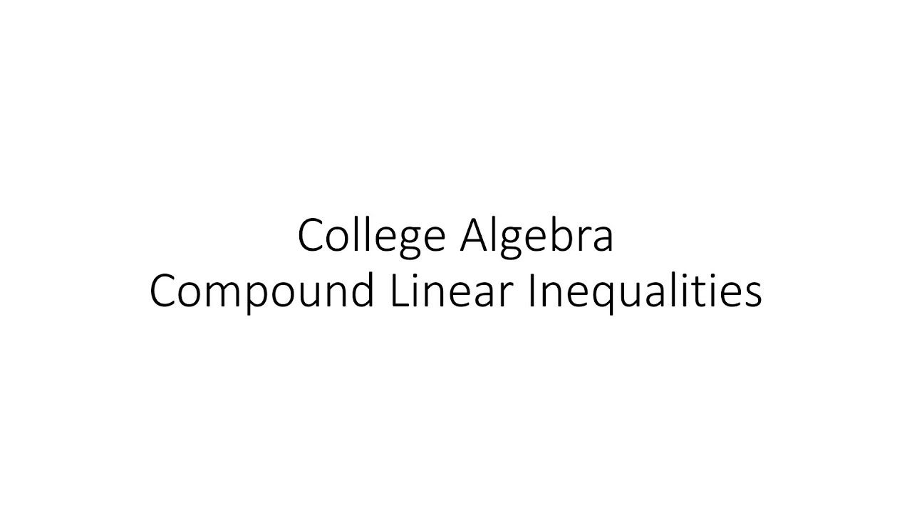 College Algebra - Compound Linear Inequalities - YouTube