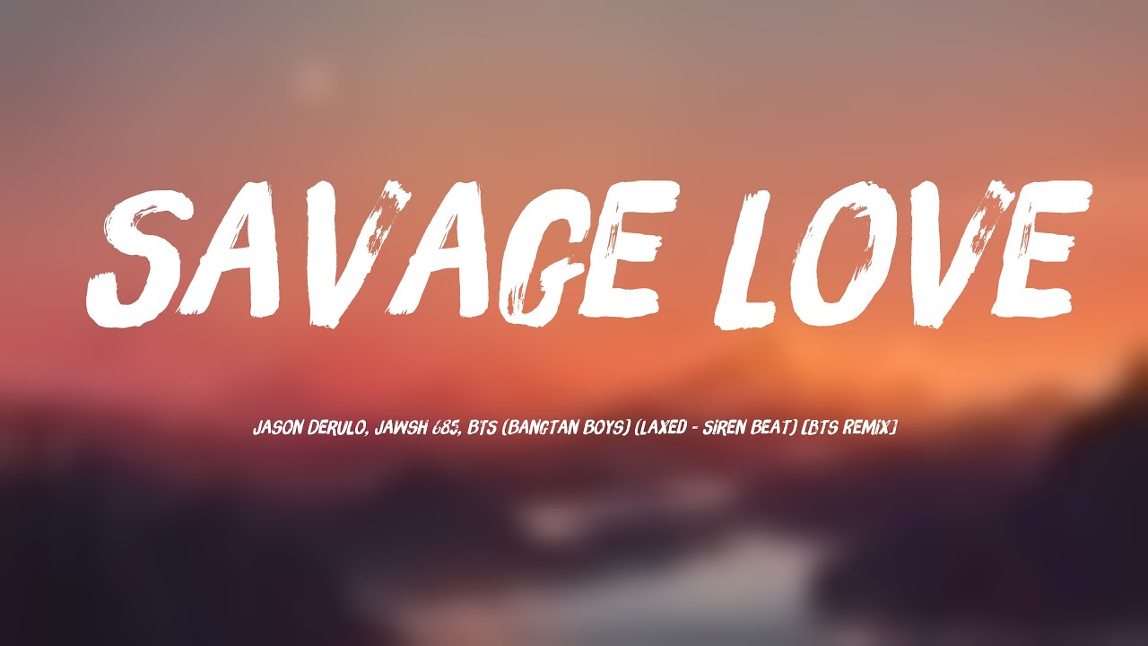 Savage Love - Jason Derulo, Jawsh 685, BTS (Bangtan Boys) (Laxed ...