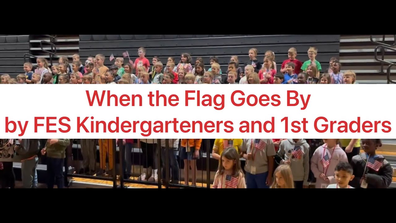 When the Flag Goes by FES Kindergarteners and 1st Graders - YouTube
