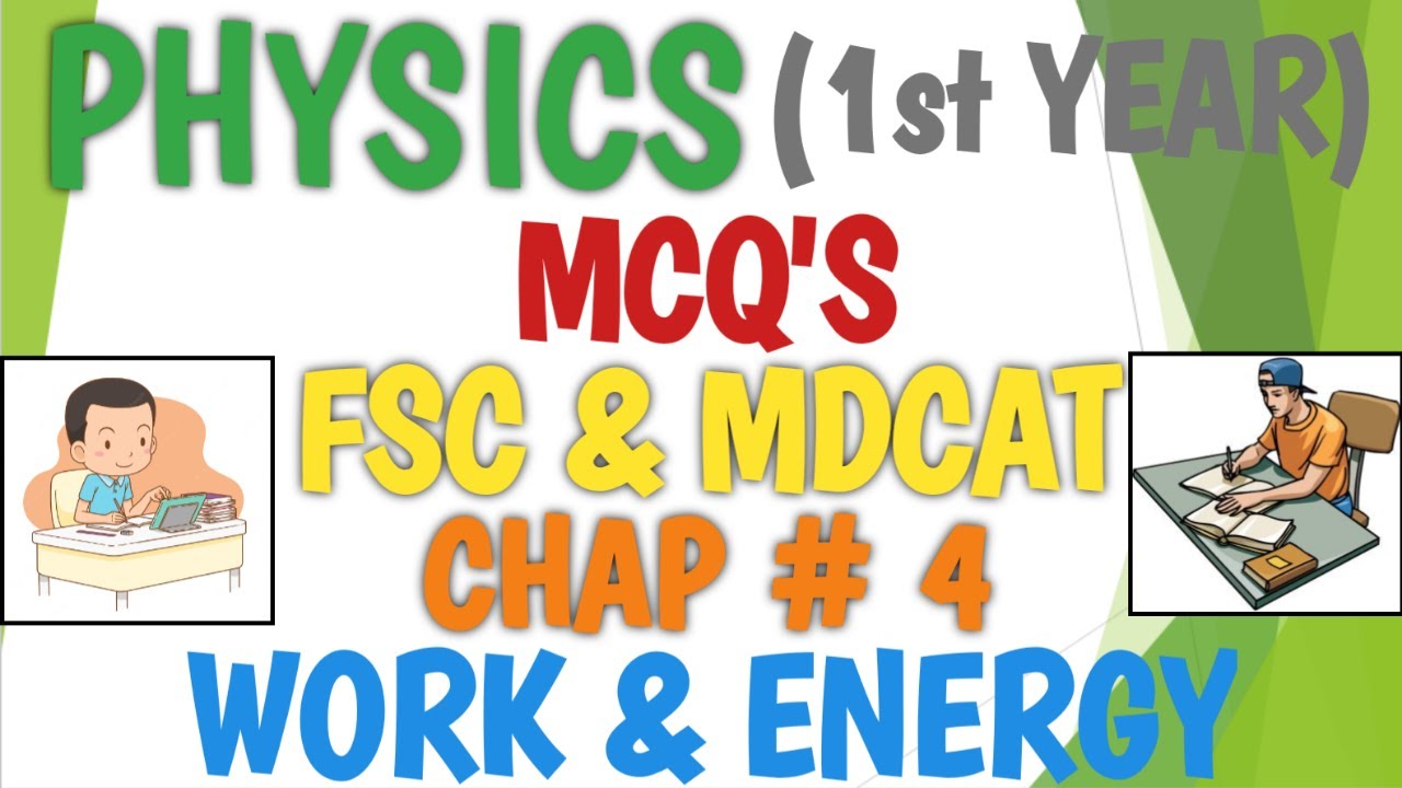 PHYSICS 1ST YEAR CHAPTER 4 WORK and ENERGY | MCQS FULL CHAPTER | CLASS ...