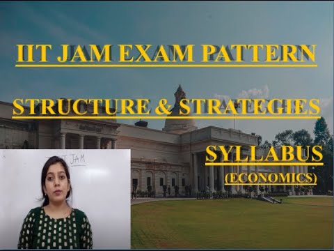 IIT JAM EXAM PATTERN| STRUCTURE & STRATEGIES| SYLLABUS FOR ECONOMICS ...