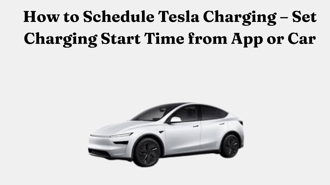 How to Schedule Tesla Charging – Set Charging Start Time from App or ...