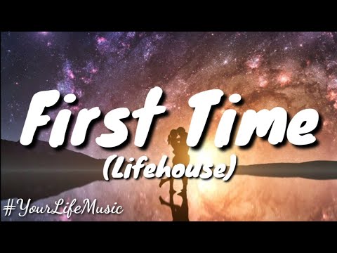 First Time - Lifehouse (Lyrics) - YouTube