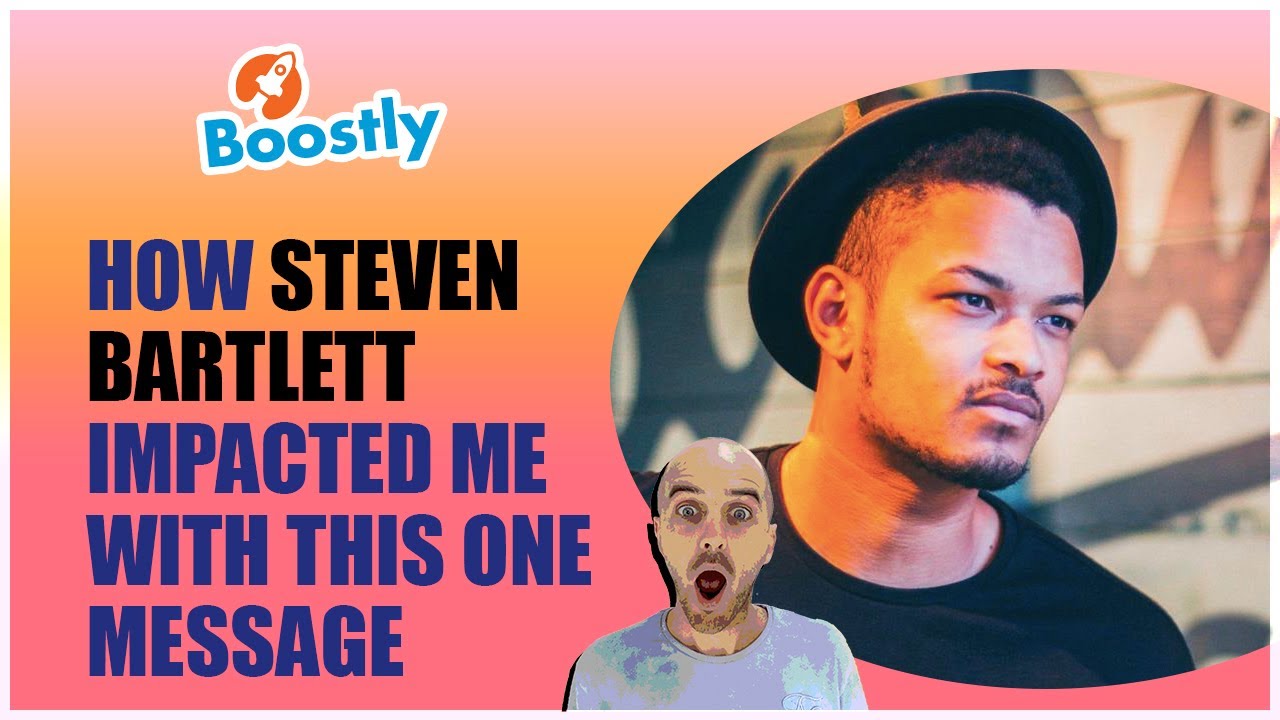 How Steven Bartlett Impacted Me With This One Message Youtube
