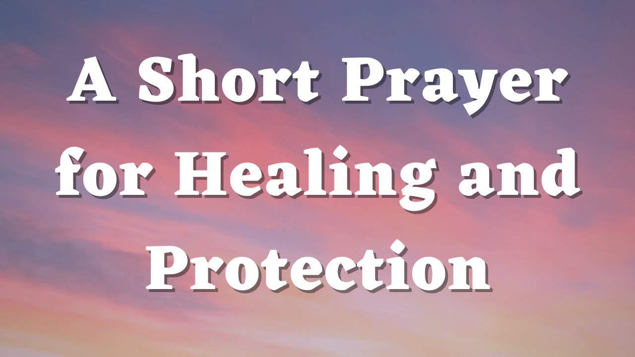 A Short Prayer for Healing and protection - Daily Prayers #612 - YouTube