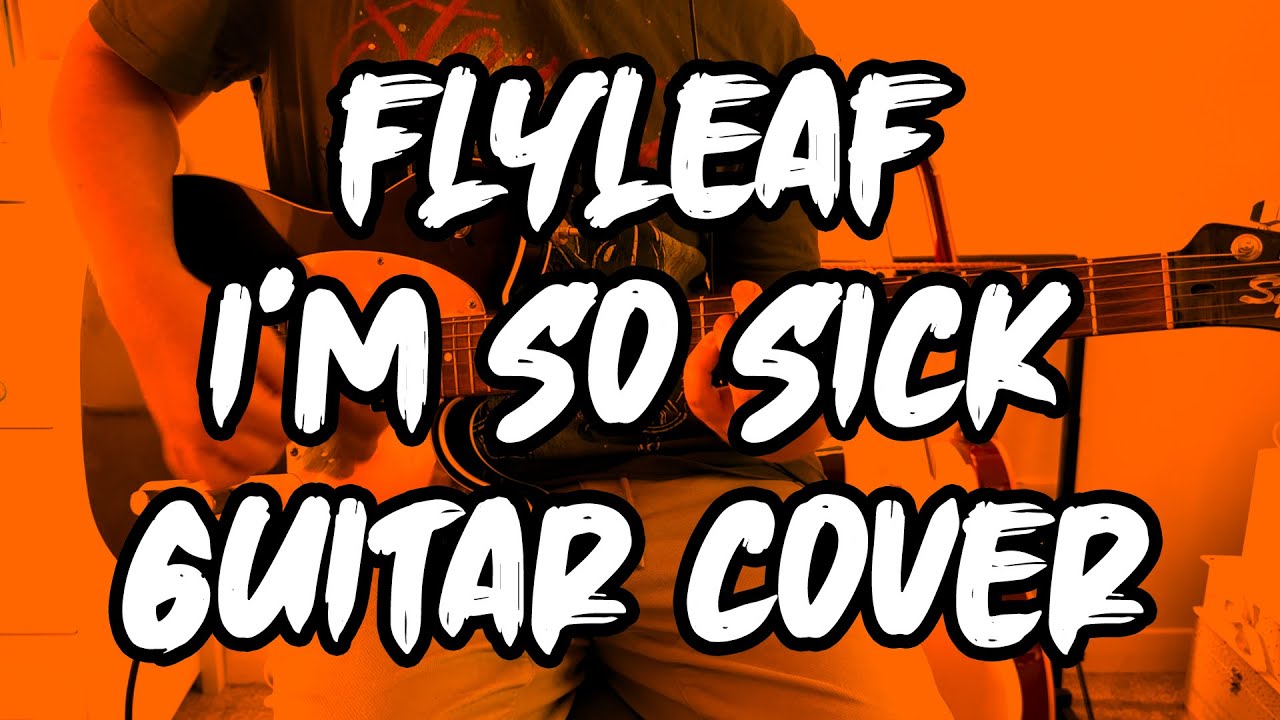 I’m So Sick - Flyleaf - Guitar Cover - YouTube