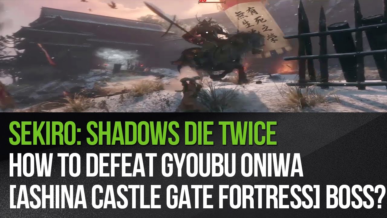 Sekiro: Shadows Die Twice - How to defeat Gyoubu Oniwa [Ashina Castle ...
