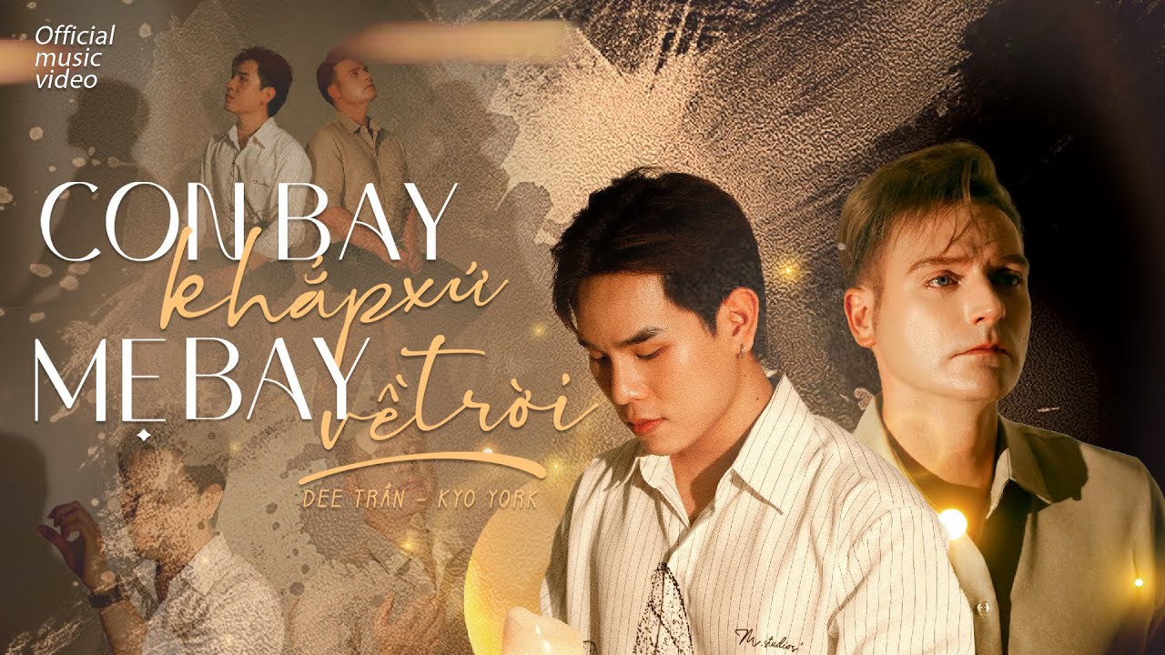 Con Bay Khắp Xứ Mẹ Bay Về Trời - Dee Trần ft Kyo York | Official Video ...