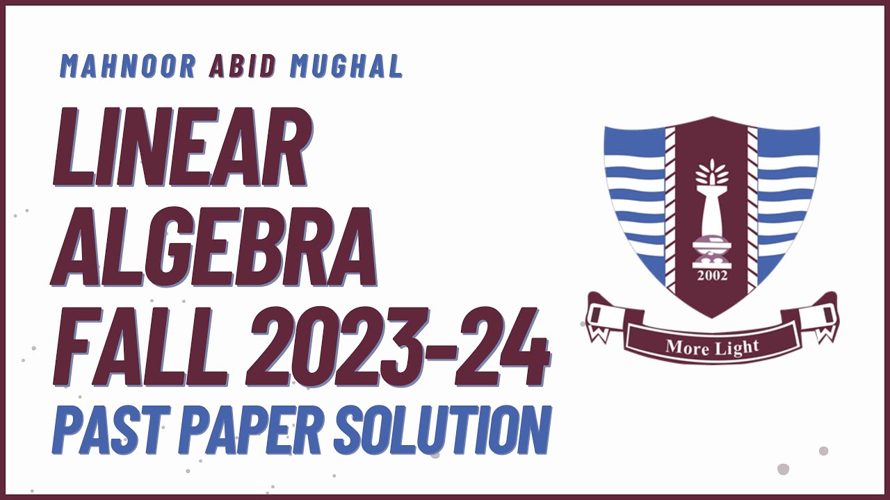 Linear Algebra | Fall 2023-2024 Past Paper Solutions | GCUF | By ...