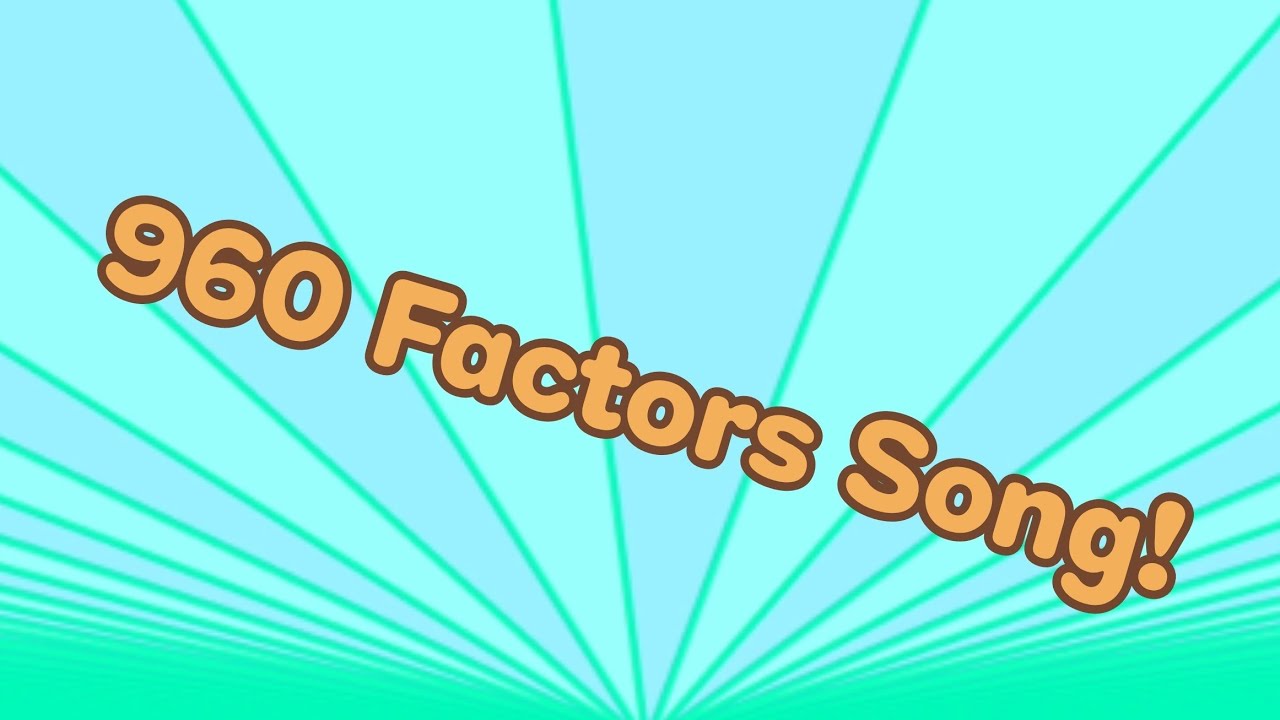 960 Factors Song | Math Songs | Polymeters By 8than - YouTube