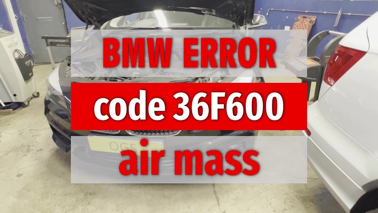FIXED! BMW Limp Mode- Fault Code 36F600 Air Mass System Extensive ...