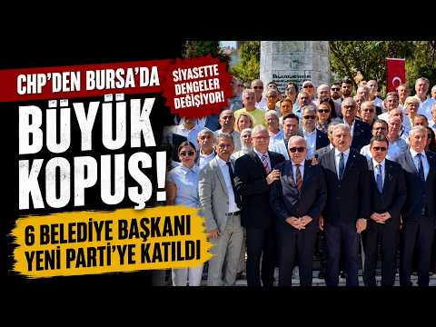 CHP’den Bursa’da Büyük Kopuş: 6 Belediye Başkanı Yeni Parti’ye Katıldı