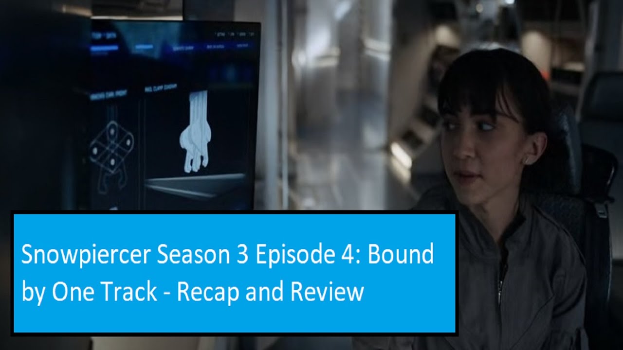 Snowpiercer Season 3 Episode 4: Bound by One Track - Recap and Review ...