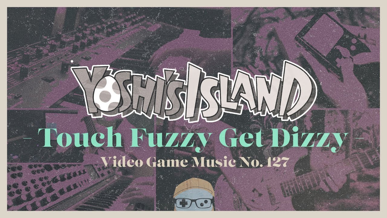 VGM #127: Touch Fuzzy, Get Dizzy (Yoshi's Island) Synth-Rock Cover Ft ...