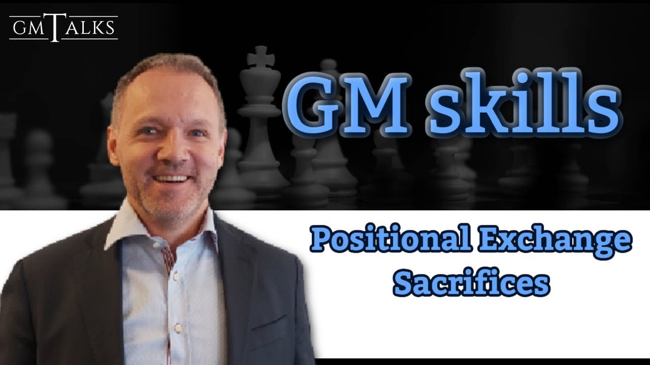 Developing GM skills ️ Positional Exchange Sacrifices 💥 Sune Berg ...