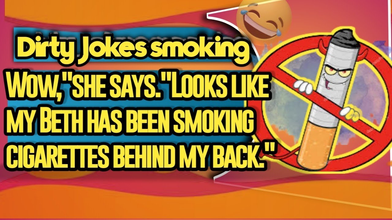 jokes,Joke smoking,Dirty Jokes smoking,Adult Jokes smoke,fun - YouTube