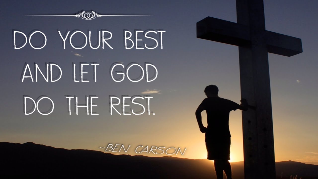 DO YOUR BEST AND LET GOD DO THE REST. - YouTube