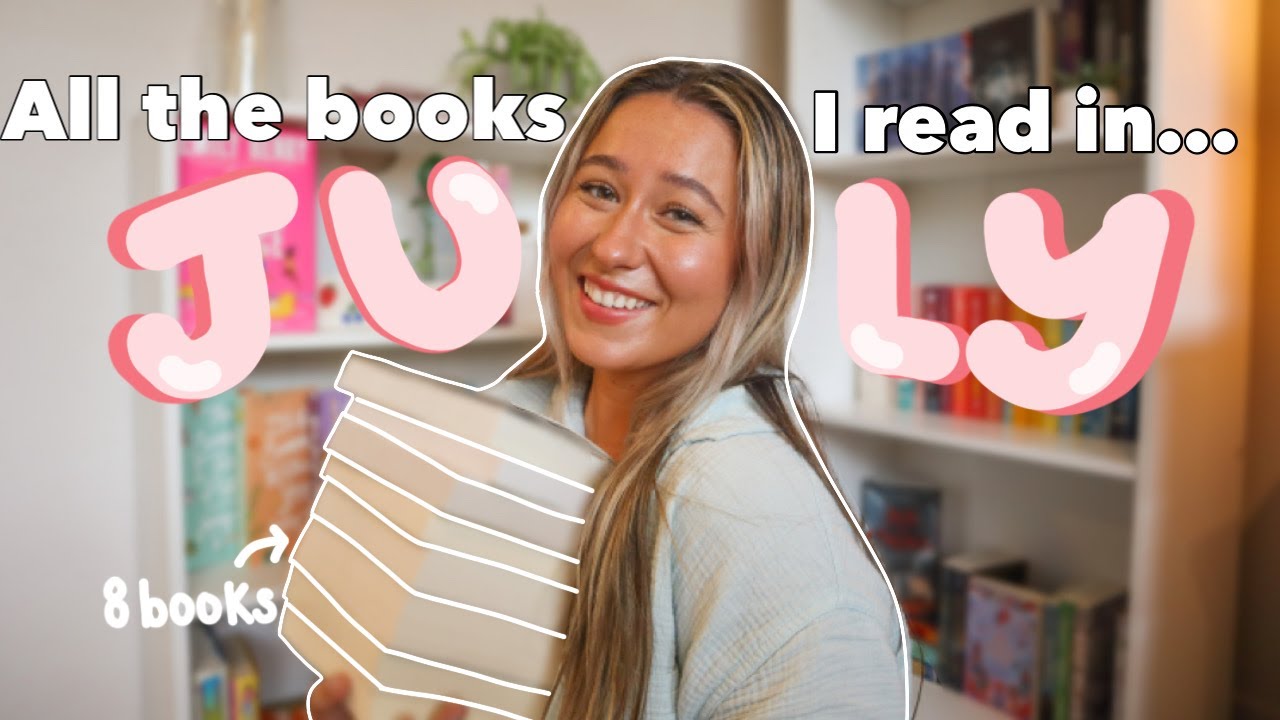 All of the 8 books I read in JULY! | July reading wrap up - YouTube
