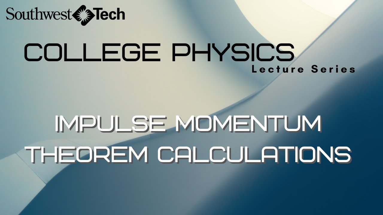 Impulse-Momentum Theorem Calculations – College Physics - YouTube