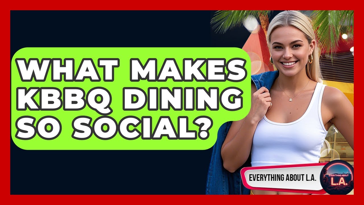 What Makes KBBQ Dining So Social? - Everything About LA - YouTube