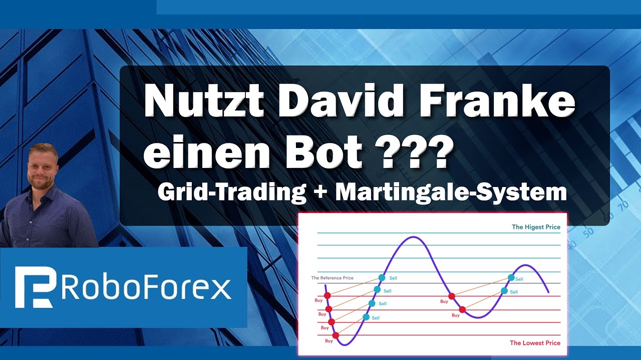 Verwendet David Franke ein Bot-Grid-Trading + Martingale-System? #wstv #trading #roboforex - YouTube