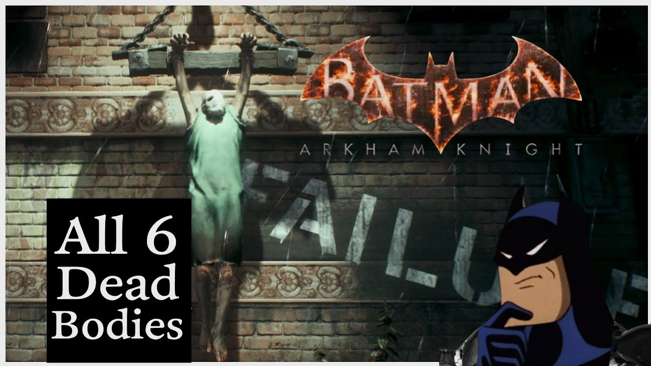 BATMAN Arkham Knight Part 4 all 6 bodies locations - YouTube