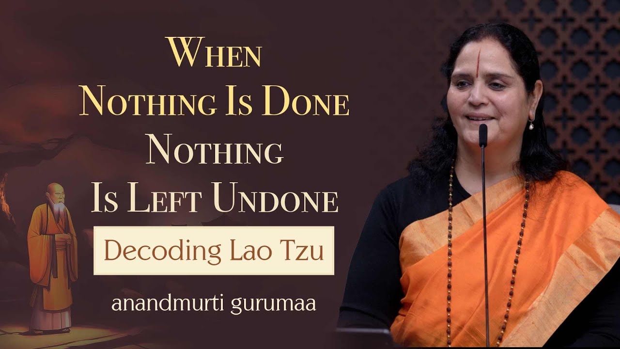 When nothing is done, nothing is left undone | Decoding Lao Tzu ...