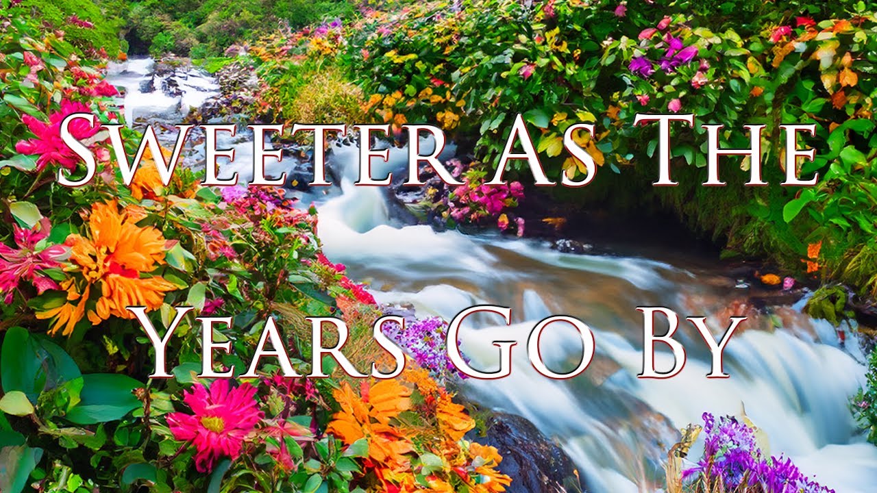 Sweeter As The Years Go By - YouTube