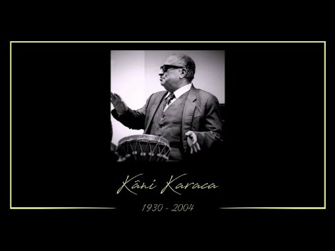Kani Karaca-(Kaside)-Canı canana kurban eyleyen gelsin