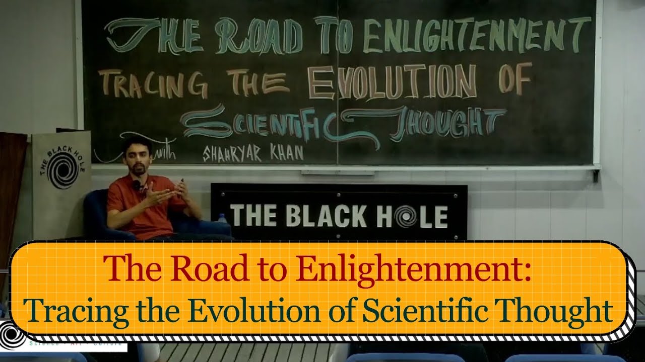 The Road to Enlightenment: Tracing the Evolution of Scientific Thought | Shahryar Khan - YouTube