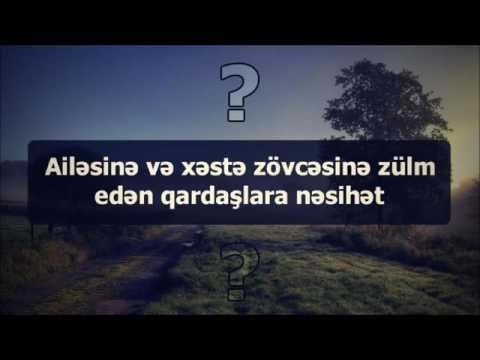 Ailəsinə və xəstə zövcəsinə zülm edən qardaşlara nəsihət ¦¦ Veysəl [Veysel] Orucov]