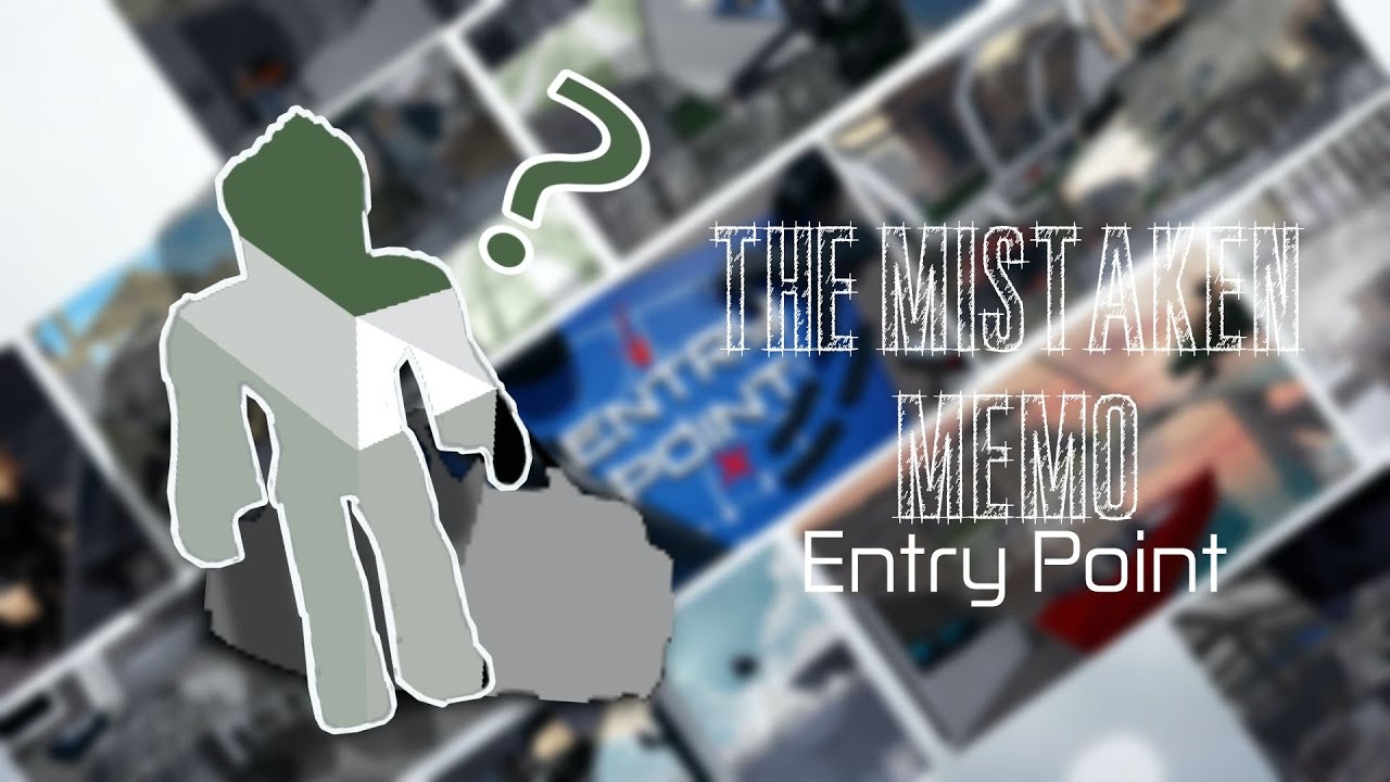 Entry Point: The Mistaken Memo (Fan's Request) - YouTube