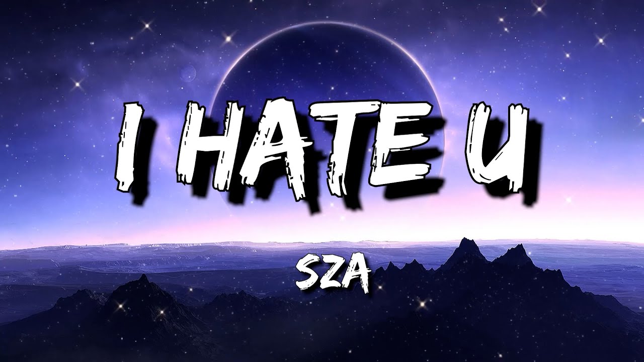 Sza - I Hate U (Lyrics) - Cardi B, Miley Cyrus, Karol G, Dj Khaled, Lil ...
