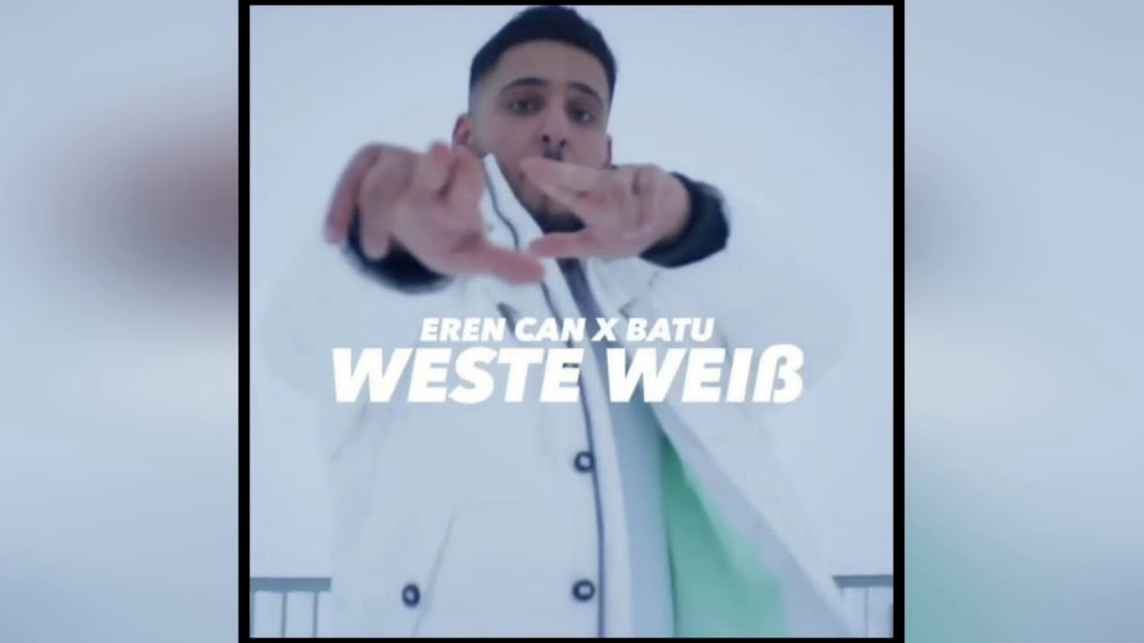 EREN CAN X BATU - WESTE WEIß (Official Video) - YouTube