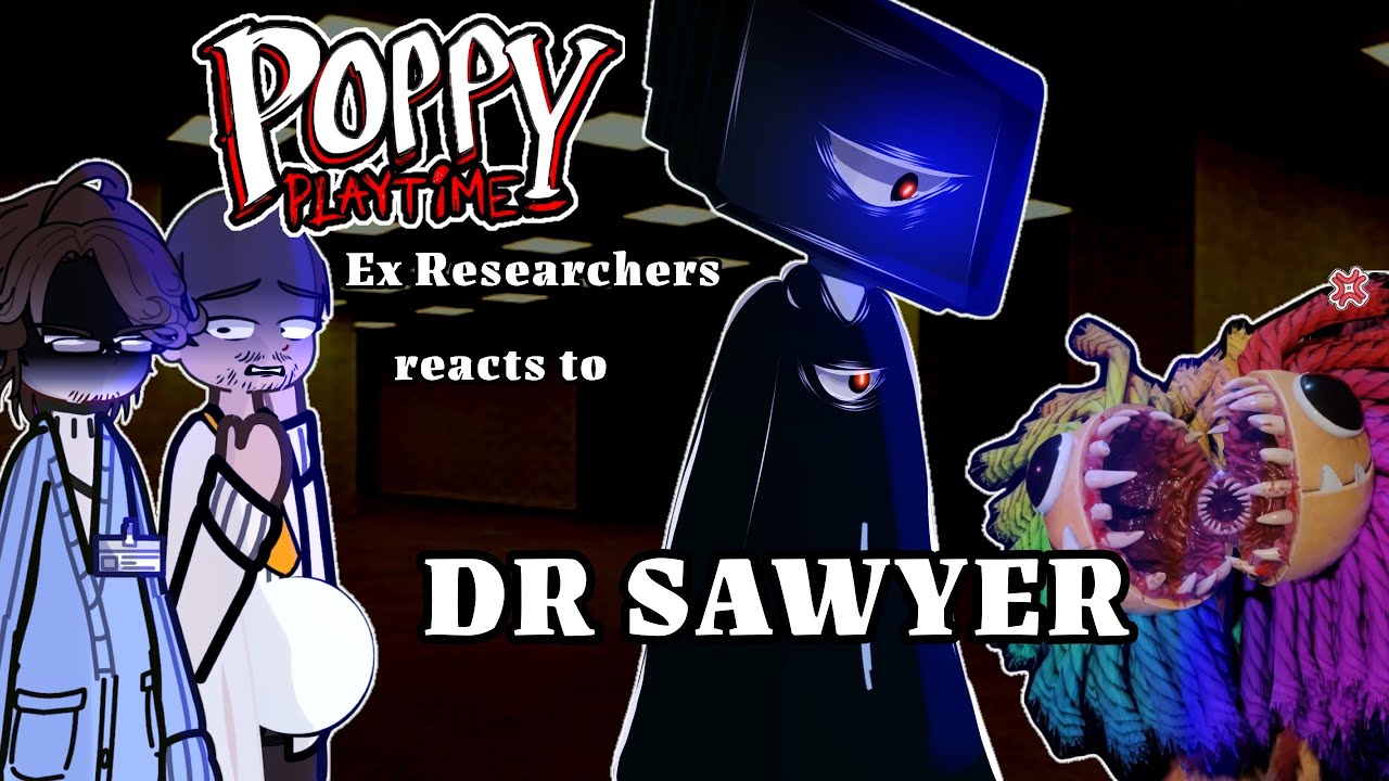 Poppy Playtime EX SCIENTISTS reacts to DR SAWYER 📺👁️POPPY CHAPTER 4 💙💓 ...