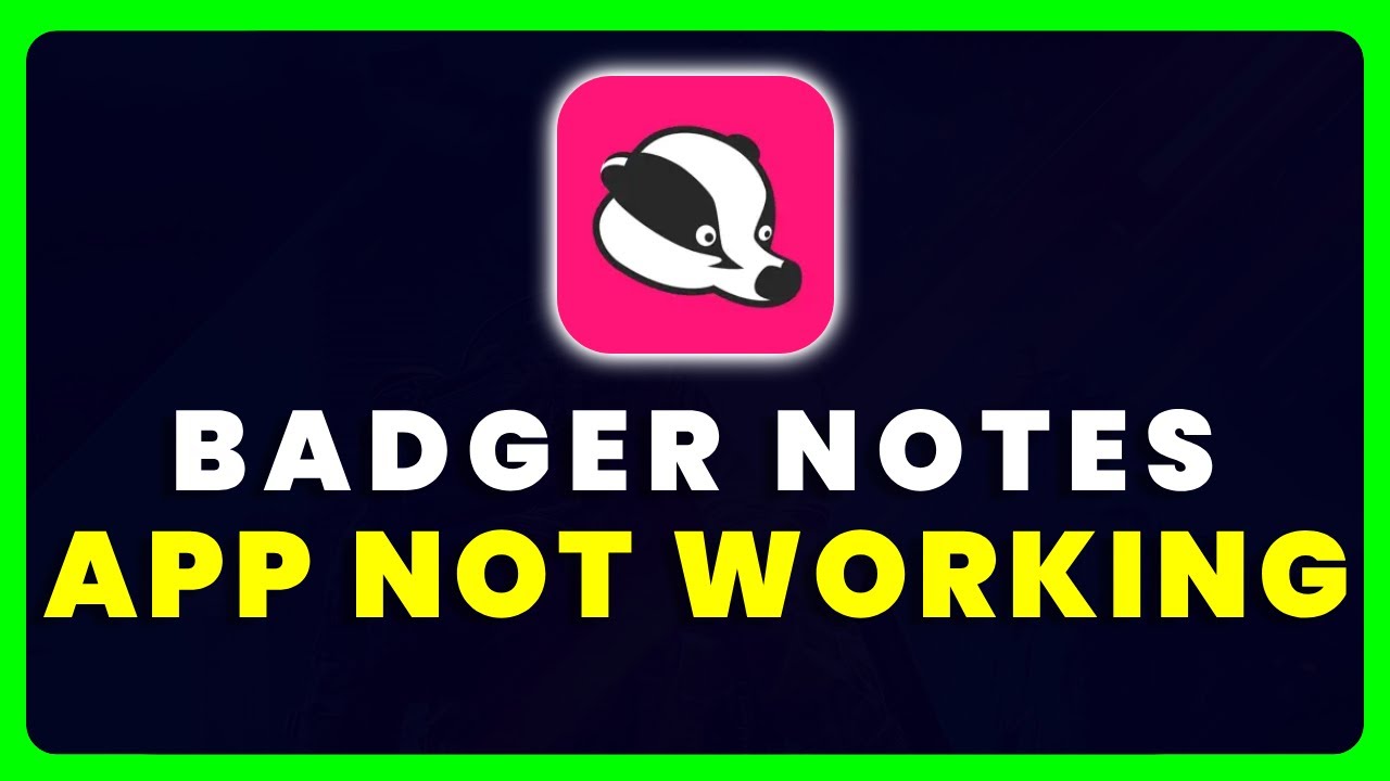 Badger Notes App Not Working: How to Fix Badger Notes App Not Working ...