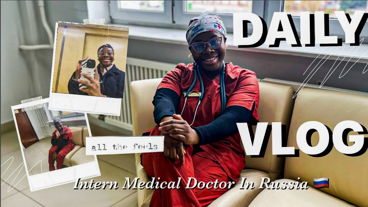 Inside The Life Of An Intern Doctor In Russia 🇷🇺: What Really Happens ...