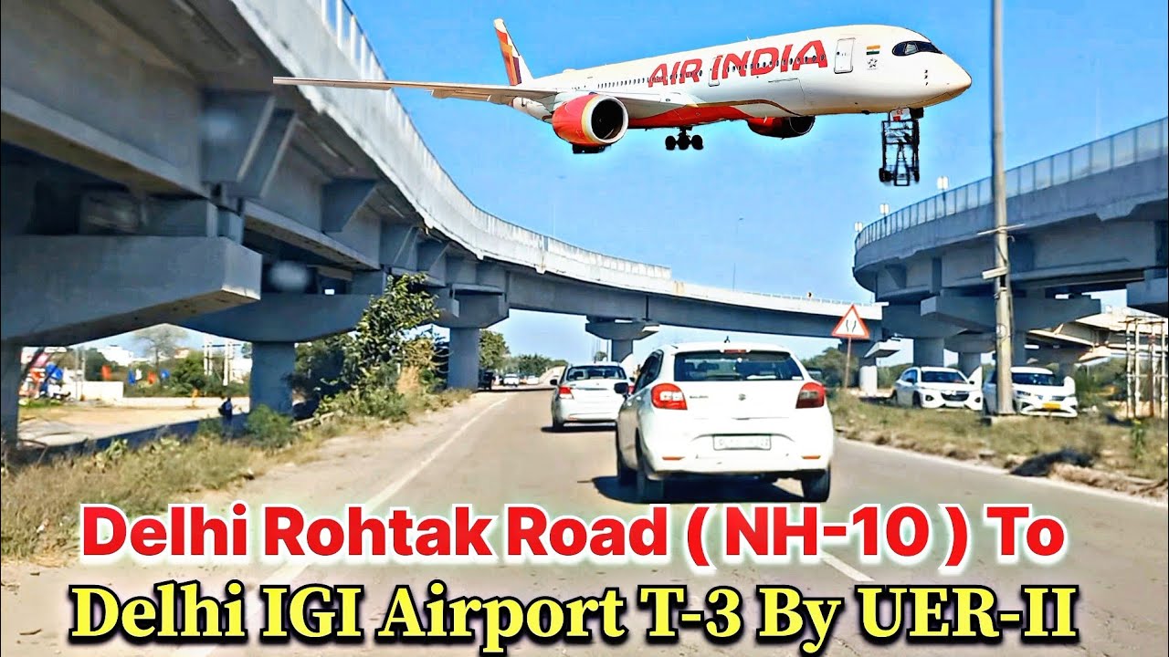 Delhi Rohtak Road ( NH-10 ) To Delhi IGI Airport T-3 By UER-II #Rohtak ...