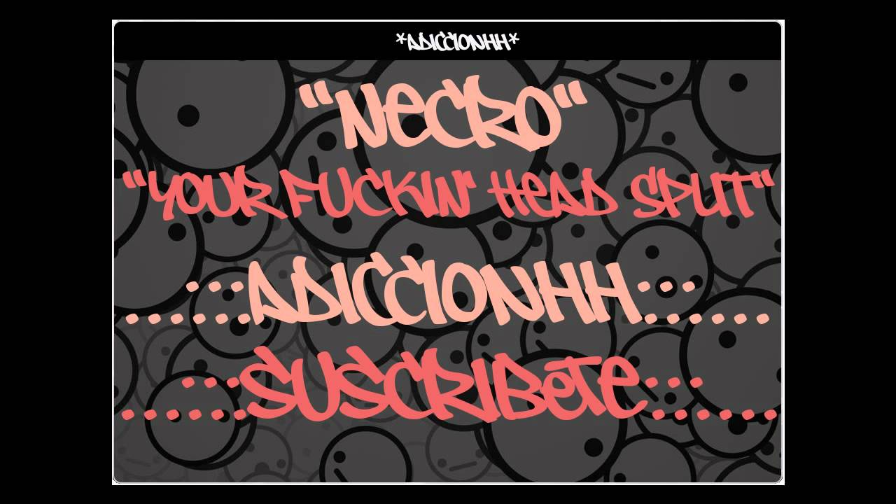 Necro - Your Fuckin' Head Split.. - YouTube