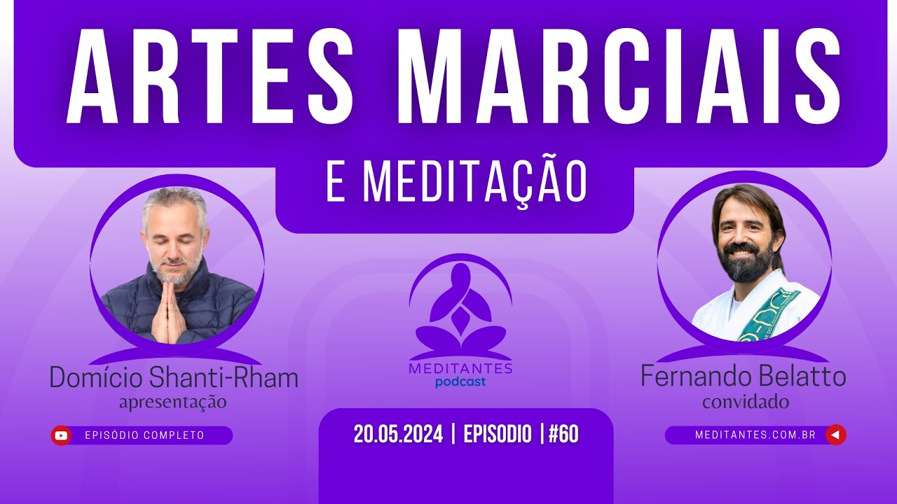 Meditação e Artes Marciais com Fernando Belatto - Meditantes PodCast ...