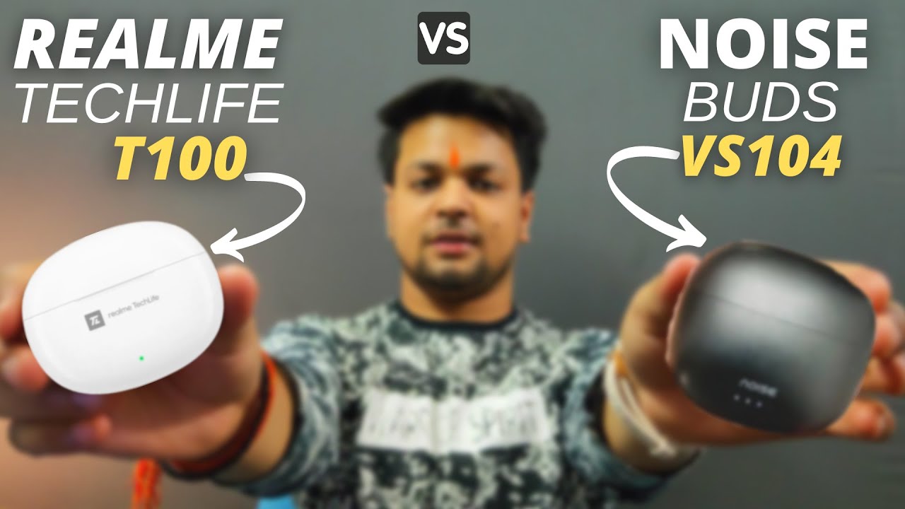 Noise Vs 104 Vs Realme Techlife T100 | Best Buds Under 1500 | Kaunsa ...