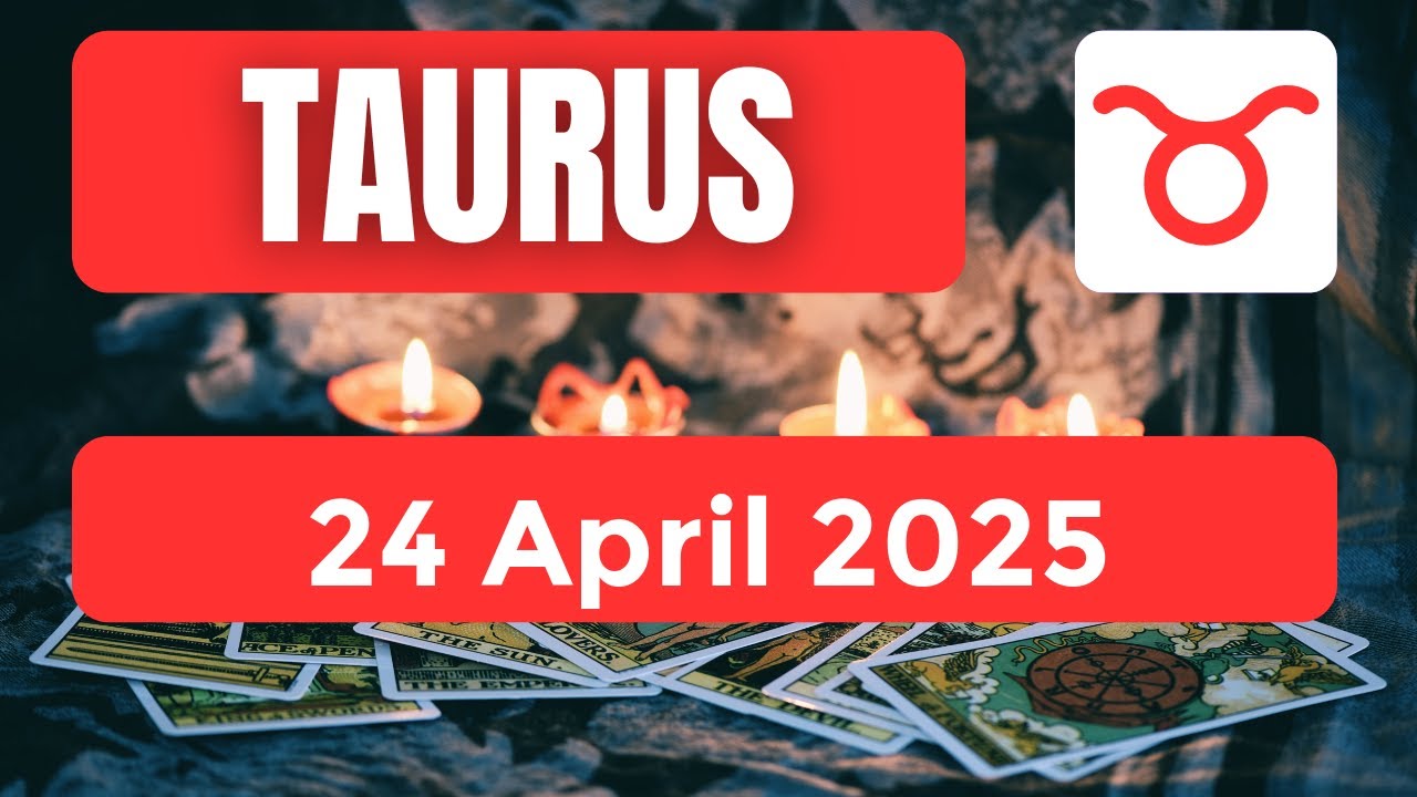Taurus horoscope | Taurus Horoscope for Today 24 April 2025 - YouTube