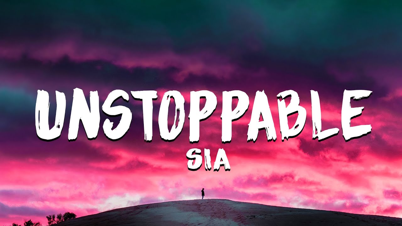 Sia - Unstoppable (Official Lyric Video) - YouTube