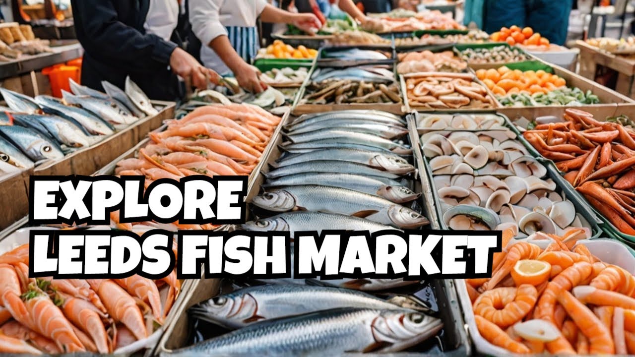 Leeds Fish Market | Leeds Kirkgate Market - YouTube