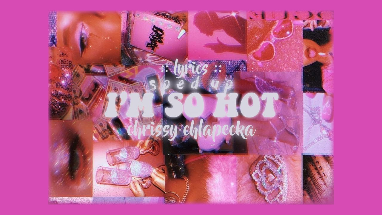 chrissy chlapecka - i’m so hot // [ sped up - lyrics ] - YouTube