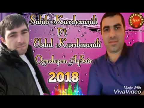 Qemdeyem ay sair. Sahib kurdaxanli ft Ebdul kurdaxanli ..
