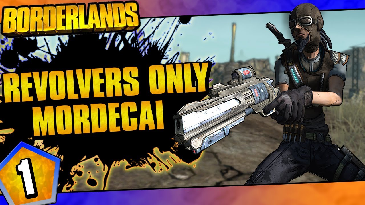 Borderlands | Revolvers Only Mordecai Challenge Run | Day #1 - YouTube
