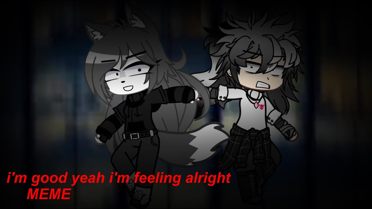 i'm good yeah i'm feeling alright | MEME | Ft My Friends - YouTube