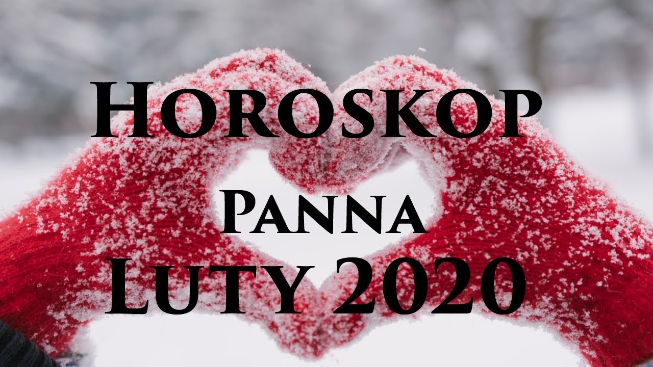 Horoskop - Panna - Luty 2020 - YouTube